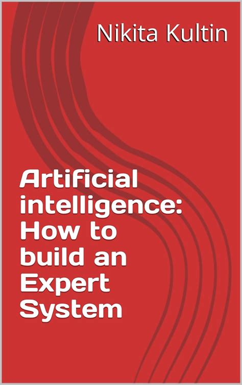 Artificial Intelligence How To Build An Expert System Ebook Kultin Nikita