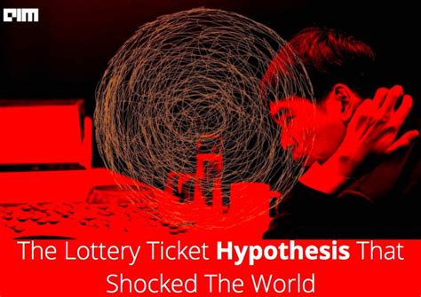 The Lottery Ticket Hypothesis That Shocked The World Lottery Lottery Tickets Hypothesis