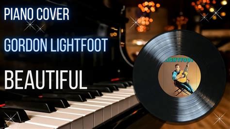 Gordon Lightfoot Beautiful Piano Cover Youtube