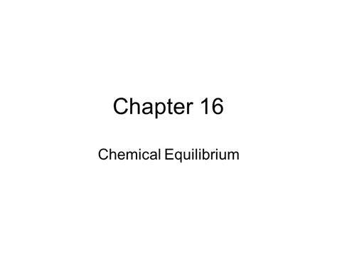 Ppt Chemical Equilibrium Chapter 16 Powerpoint