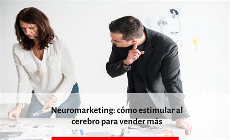 Neuromarketing cómo estimular al cerebro para vender más