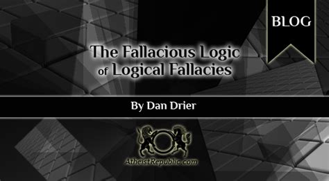 The Fallacious Logic Of Logical Fallacies