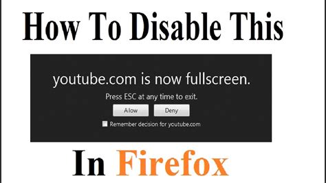 How To Disable Youtube Is Now Fullscreen Messages In Firefox