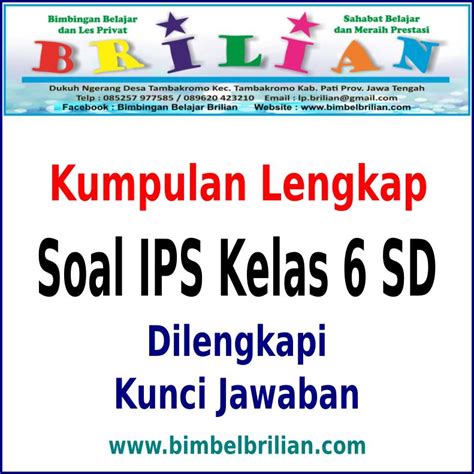 Kumpulan Soal Ips Kelas 6 Sd Lengkap Semester 1 Dan 2 Kunci