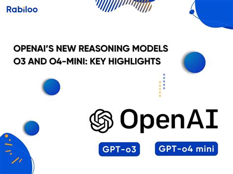 Openais New Reasoning Models O3 And O4 Mini Key Highlights