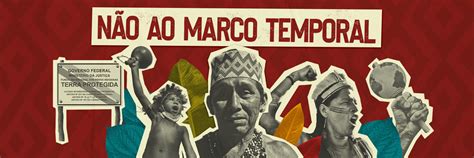 Defendamos Os Direitos Indígenas Mobilização Contra O Marco Temporal