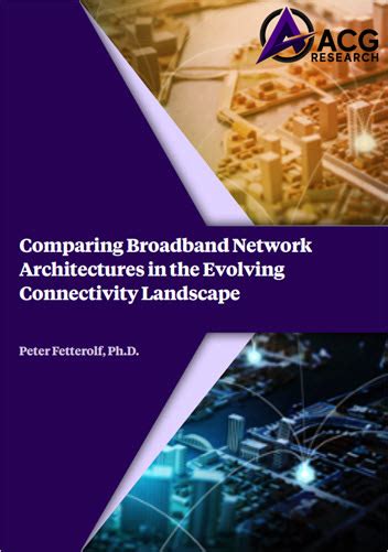 Comparing Broadband Network Architectures In The Evolving Connectivity Landscape Ciena