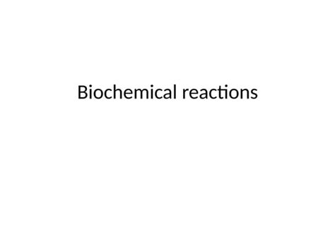 Biochemical Reactions Converted 1pptx