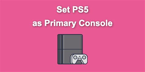 How To Set PS As Primary Console The Right Way Alvaro Trigo S Blog