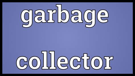 Garbage Collector Meaning YouTube