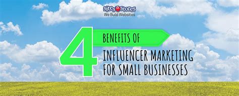 4 Benefits Of Influencer Marketing For Small Businesses Sites N Stores