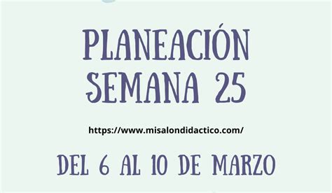 Semana 25 Planeaciones Para Todos Los Grados
