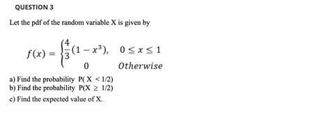 Solved QUESTION Let The Pdf Of The Random Variable X Is Chegg