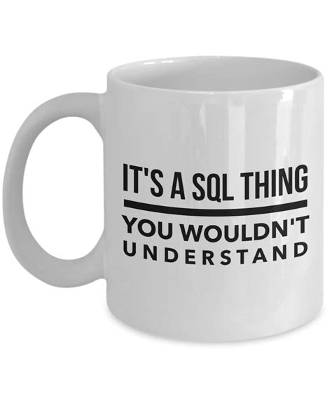 Sql Mug Dba Funny T Its A Sql Thing You Etsy