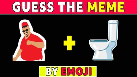 Guess The Meme By The Emojis Ski Bidi Toilet One Two Buckle My Shoe Ski Bidi Dom Dom YouTube