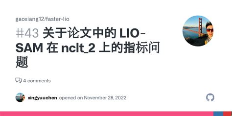 关于论文中的 LIO SAM 在 nclt 2 上的指标问题 Issue 43 gaoxiang12 faster lio GitHub