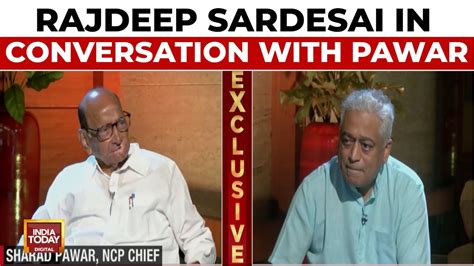 Rajdeep Sardesai In Conversation With Sharad Pawar No Ties With