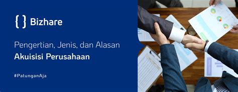 Akuisisi Perusahaan Pengertian Jenis Dan Alasannya