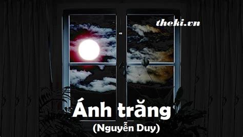 Tổng Hợp Hơn 10 Phân Tích Bài Thơ ánh Trăng Của Nguyễn Duy Mới Nhất