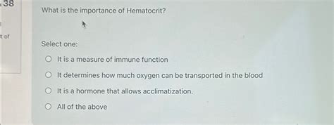 Solved What Is The Importance Of Hematocritselect Oneit Is