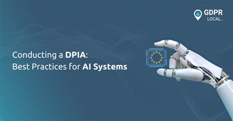 Conducting A Dpia Best Practices For Ai Systems Gdpr Local