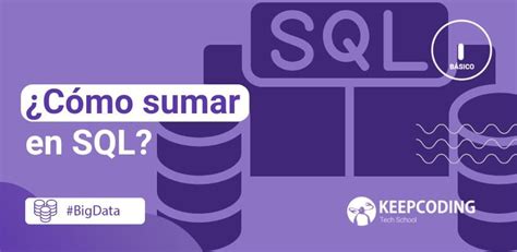 Sumar En Sql Realiza C Lculos Sobre Conjuntos De Datos