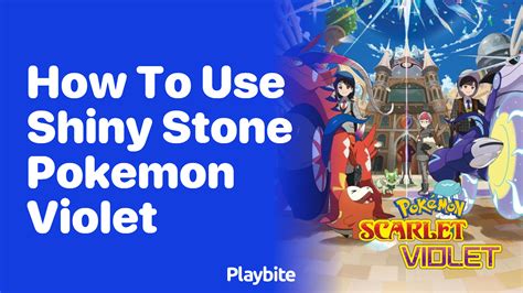 How To Use A Shiny Stone In Pokémon Violet Playbite