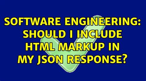 Software Engineering Should I Include Html Markup In My Json Response 4 Solutions Youtube