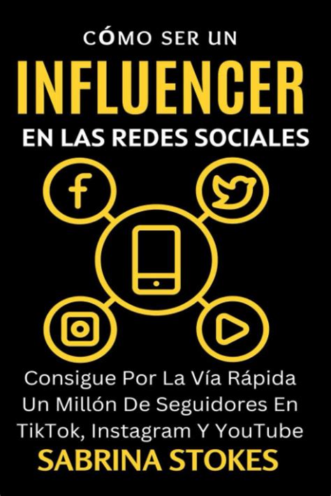 Buy Cómo Ser Un Influencer En Las Redes Sociales Consigue Por La Vía
