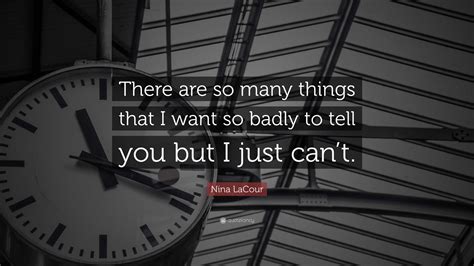 Nina Lacour Quote There Are So Many Things That I Want So Badly To