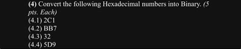 solved 4 convert the following hexadecimal numbers into