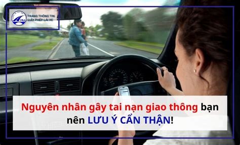 Nguyên nhân gây tai nạn giao thông bạn nên LƯU Ý CẨN THẬN