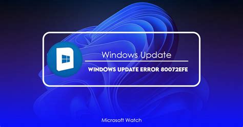 Windows Update Error 80072EFE Quick Solution Microsoft Watch