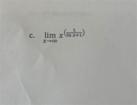 Solved C Limx→∞x1lnx1