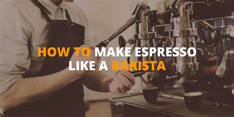 How To Make Espresso Like A Barista 13 Easy Steps EspressoRivo