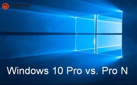 Windows Pro N L G Kh C G Win Pro Laptop Minh Khoa