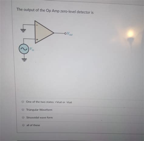 Solved The Output Of The Op Amp Zero Level Detector Is One