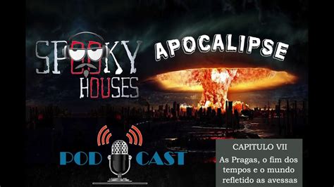 Podcast Apocalipse As Pragas O Fim Dos Tempos E O Mundo Refletido As