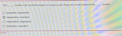 Solved A N Variable Is The Result That Changes In Response Chegg Com