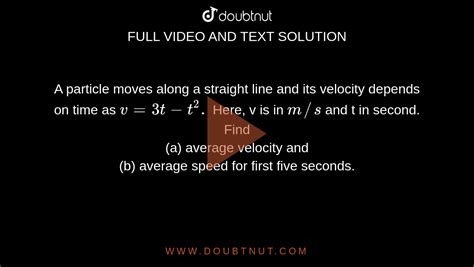 A Particle Moves Along A Straight Line And Its Velocity Depends On Time