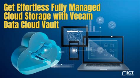 Get Effortless Fully Managed Cloud Storage With Veeam Data Cloud Vault Ict Distribution Myanmar