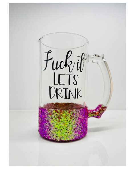 Fuck It Lets Drink Beer Mug Glitter Beer Mug Glitter Glass Beer