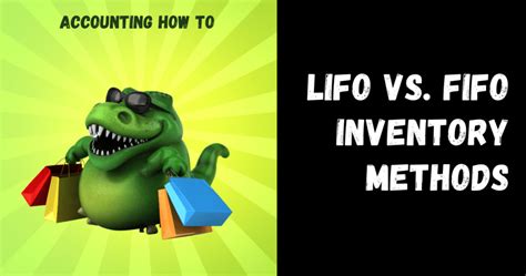 Understanding Inventory Accounting Lifo Vs Fifo Methods Accounting