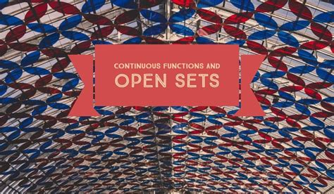 Continuous Functions And Open Sets Cheenta