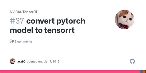 Convert Pytorch Model To Tensorrt Issue NVIDIA TensorRT GitHub