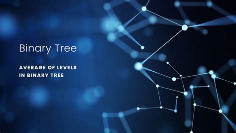 🌟 Binary Tree Analytics Analyzing Average Node Values By Level