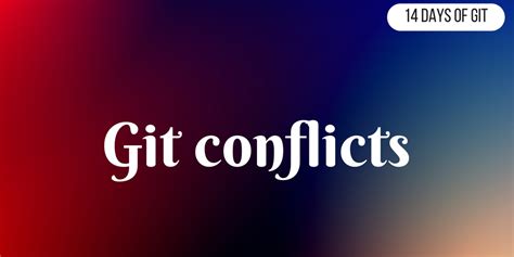 Git Conflicts 14 Days Of Git The Ops Community ⚙️
