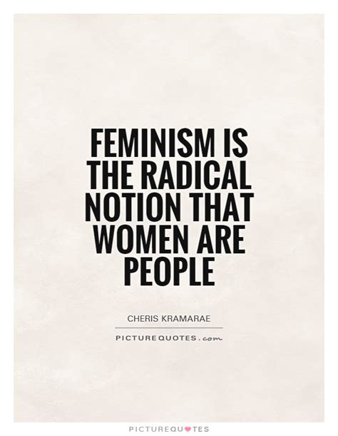 Feminism Is The Radical Notion That Women Are People Picture Quotes