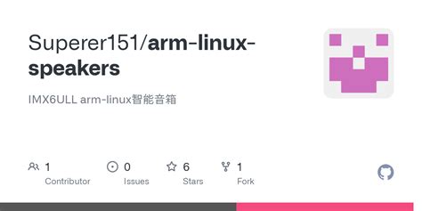 Github Superer151arm Linux Speakers Imx6ull Arm Linux智能音箱