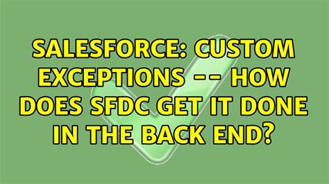 Salesforce Custom Exceptions How Does Sfdc Get It Done In The Back End 2 Solutions